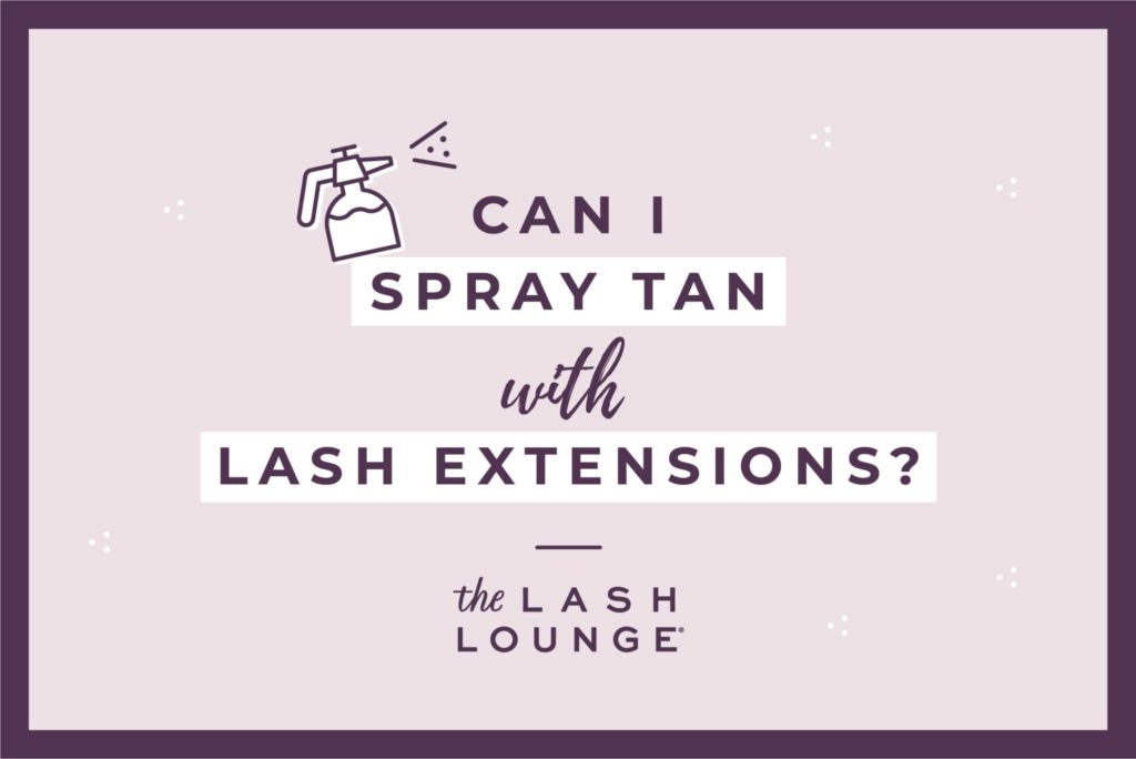 Can I Spray Tan With Lash Extensions From The Lash Lounge Jacksonville ...